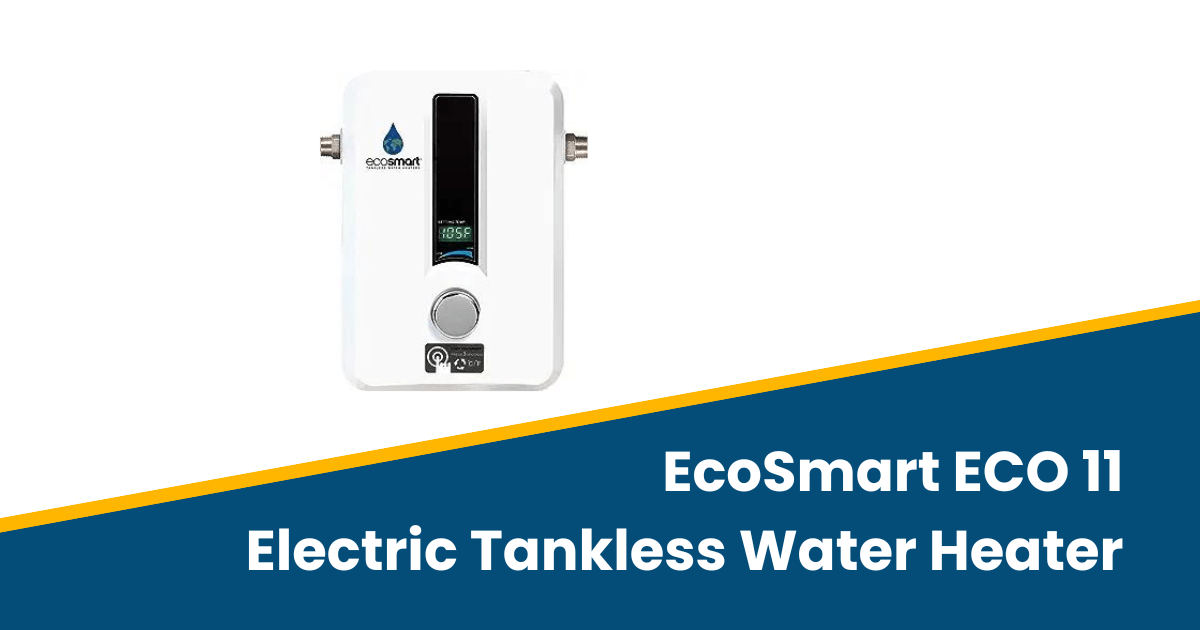 EcoSmart ECO 11 Electric Tankless Water Heater Review